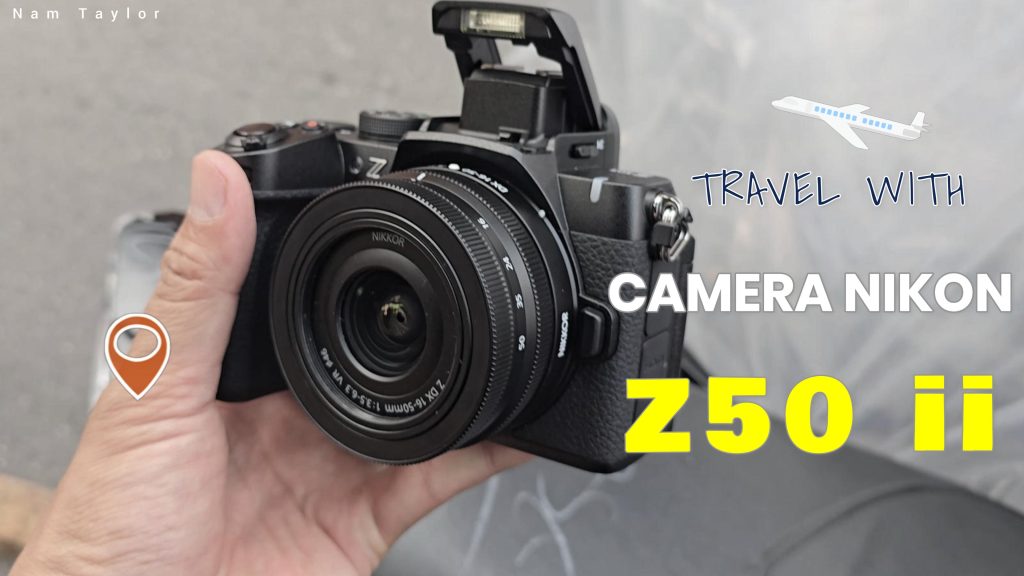Review chi tiết Máy ảnh Nikon Z50 Mark II (Z50II) – Nam Taylor Lab